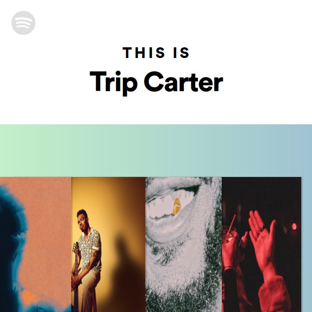 This Is Trip Carter - playlist by Spotify | Spotify