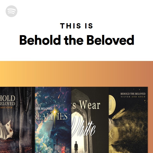 This Is Behold the Beloved | Spotify Playlist