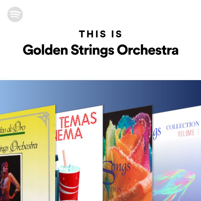 This Is Golden Strings Orchestra - playlist by Spotify | Spotify