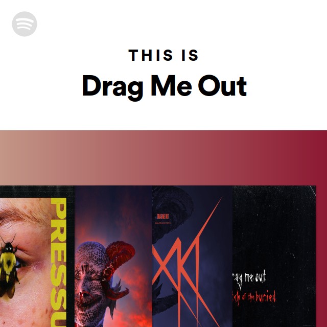 This Is Drag Me Out | Spotify Playlist