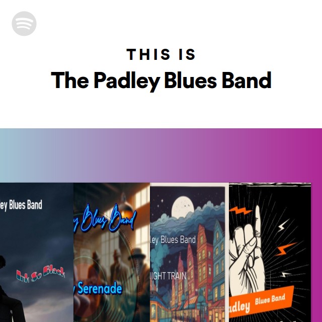 This Is The Padley Blues Band - playlist by Spotify | Spotify