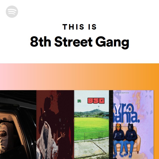 This Is 8th Street Gang - playlist by Spotify | Spotify