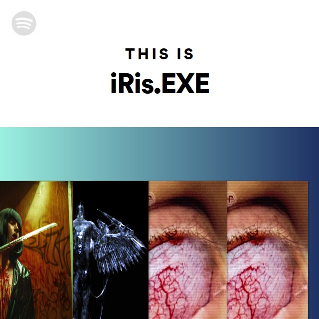 This Is iRis.EXE - playlist by Spotify | Spotify