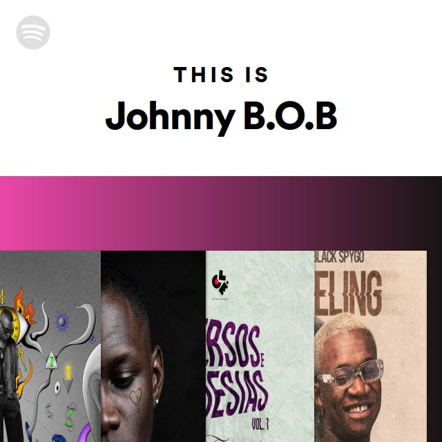This Is Johnny B.O.B - playlist by Spotify | Spotify