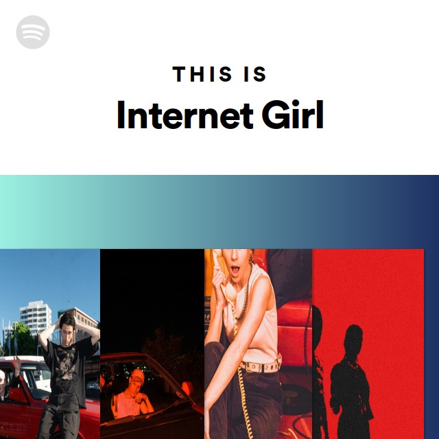 This Is Internet Girl - playlist by Spotify | Spotify