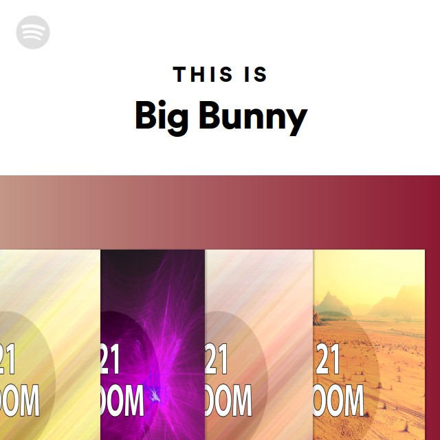 This Is Big Bunny - playlist by Spotify | Spotify