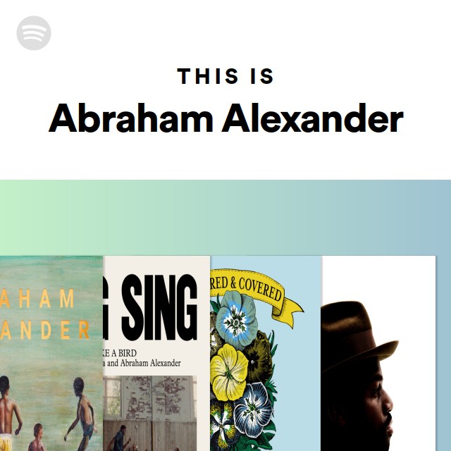 This Is Abraham Alexander - playlist by Spotify | Spotify