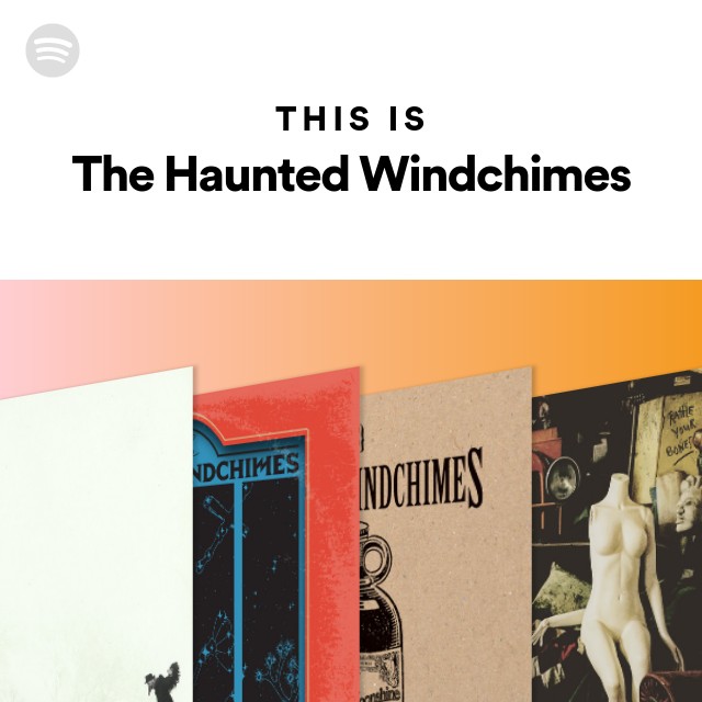 This Is The Haunted Windchimes - playlist by Spotify | Spotify