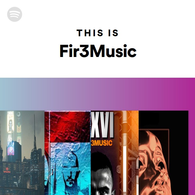 This Is Fir3Music - playlist by Spotify | Spotify