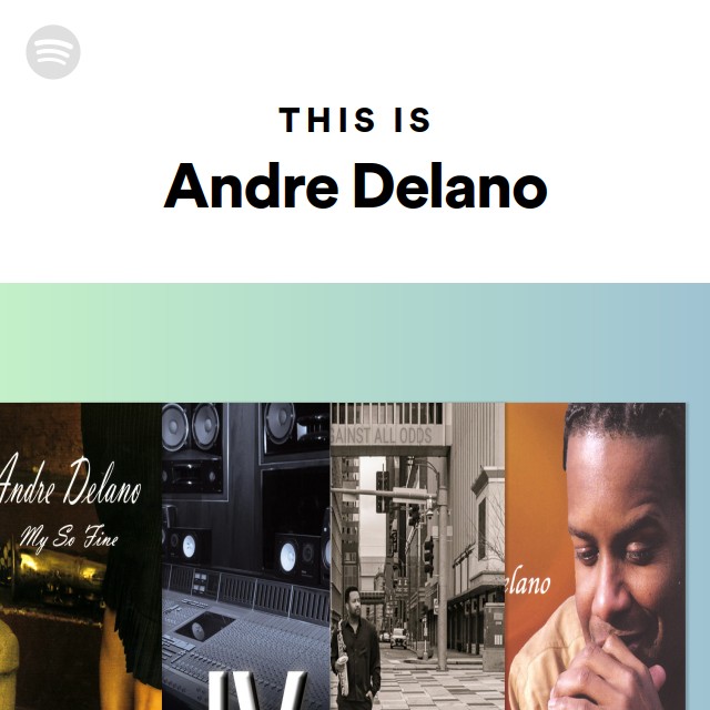 This Is Andre Delano - playlist by Spotify | Spotify