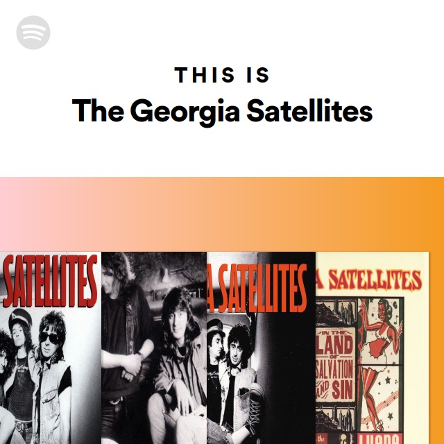 This Is The Georgia Satellites - playlist by Spotify | Spotify