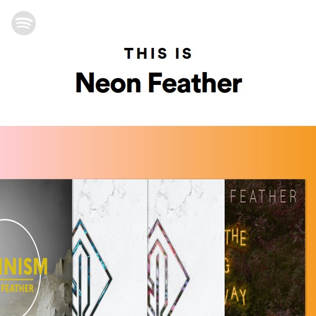 This Is Neon Feather - playlist by Spotify | Spotify