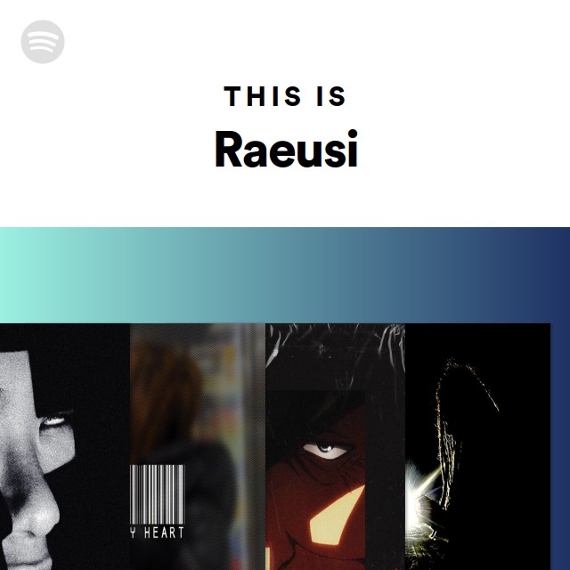 This Is Raeusi - playlist by Spotify | Spotify
