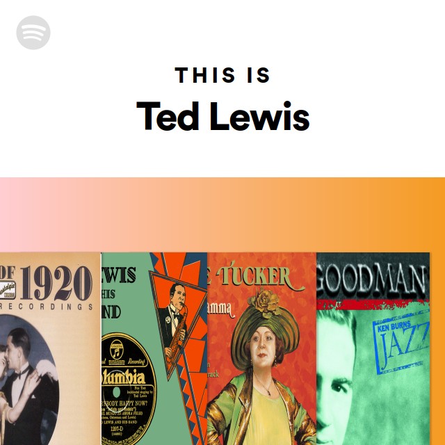This Is Ted Lewis - playlist by Spotify | Spotify