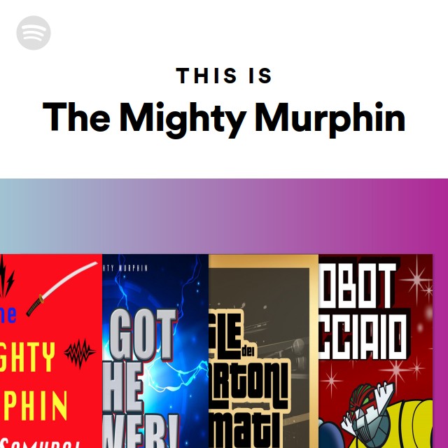 This Is The Mighty Murphin - playlist by Spotify | Spotify