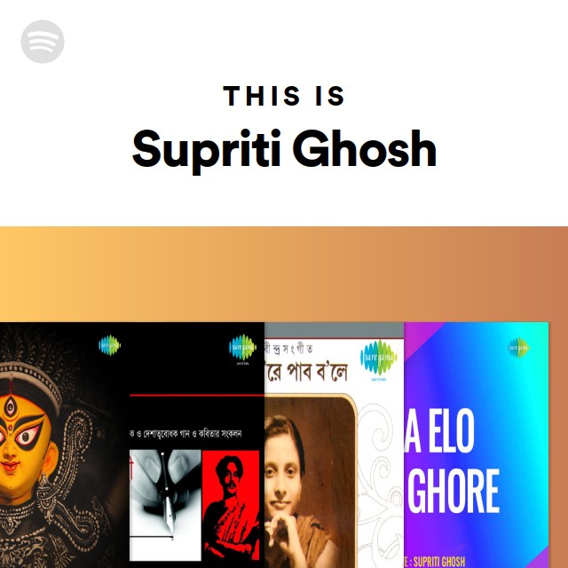 This Is Supriti Ghosh - playlist by Spotify | Spotify
