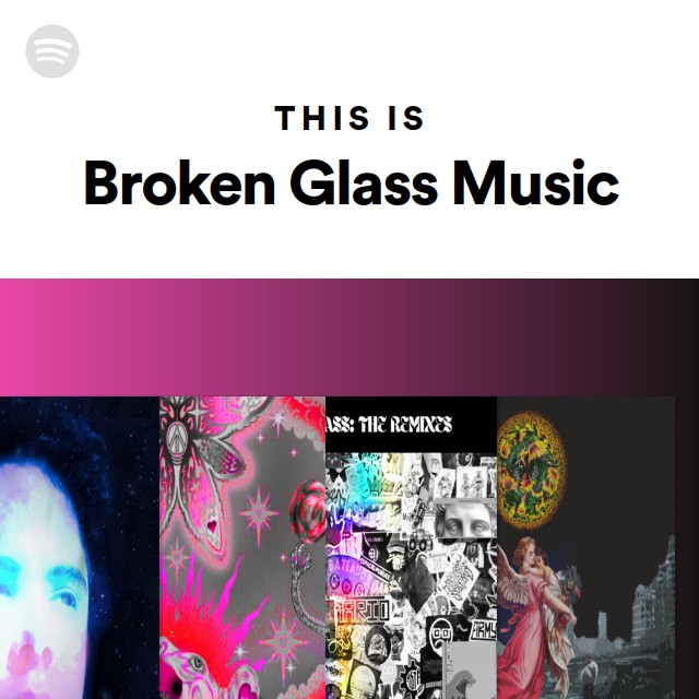 This Is Broken Glass Music | Spotify Playlist