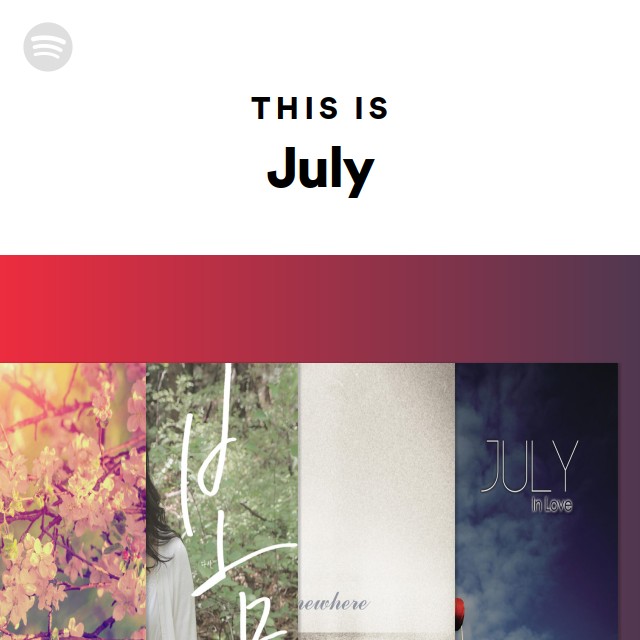 This Is July - playlist by Spotify | Spotify