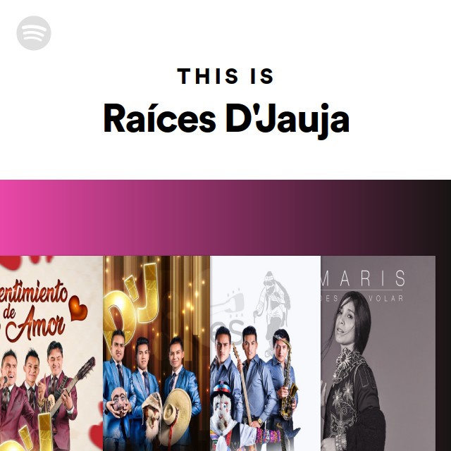 This Is Raíces D'Jauja - playlist by Spotify | Spotify
