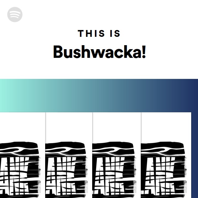 This Is Bushwacka! | Spotify Playlist