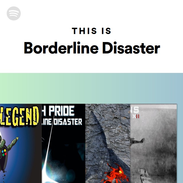 This Is Borderline Disaster | Spotify Playlist