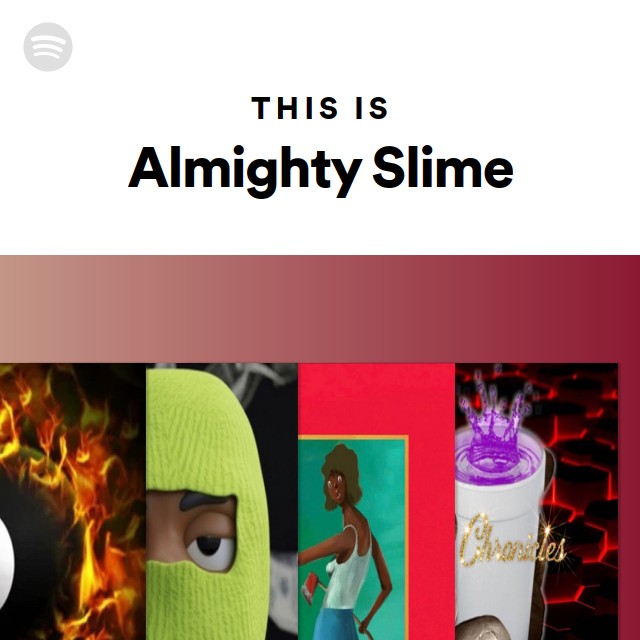 This Is Almighty Slime - playlist by Spotify | Spotify