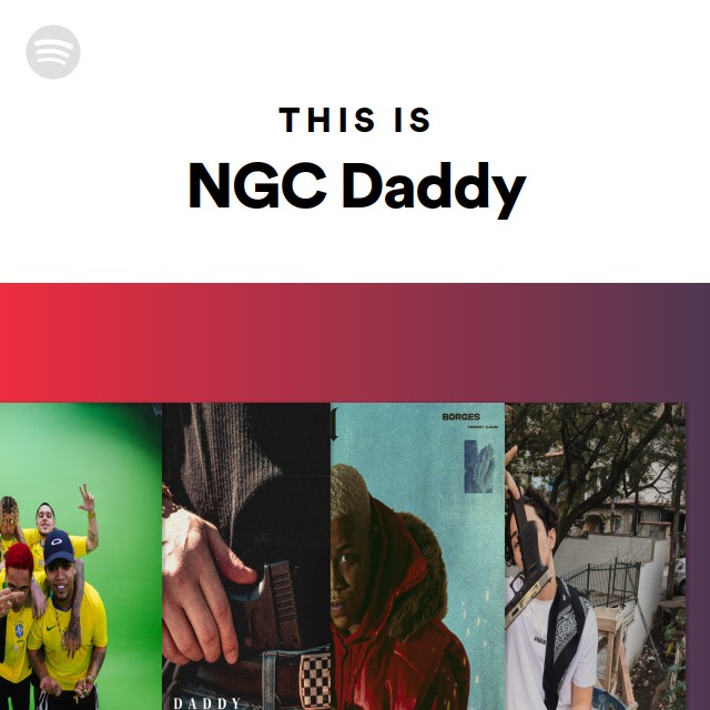 This Is NGC Daddy - playlist by Spotify | Spotify