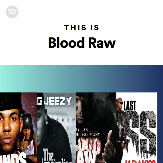 This Is Blood Raw - playlist by Spotify | Spotify
