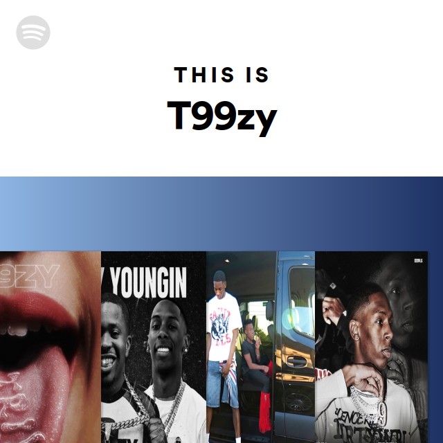 This Is T99zy | Spotify Playlist