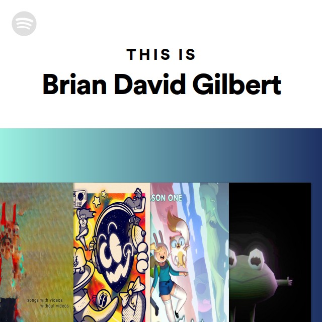 This Is Brian David Gilbert - playlist by Spotify | Spotify