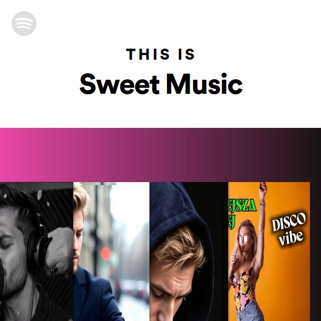 This Is Sweet Music | Spotify Playlist