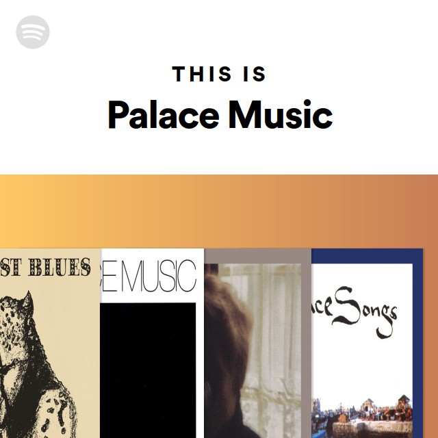 This Is Palace Music - playlist by Spotify | Spotify