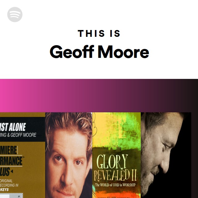 This Is Geoff Moore - playlist by Spotify | Spotify