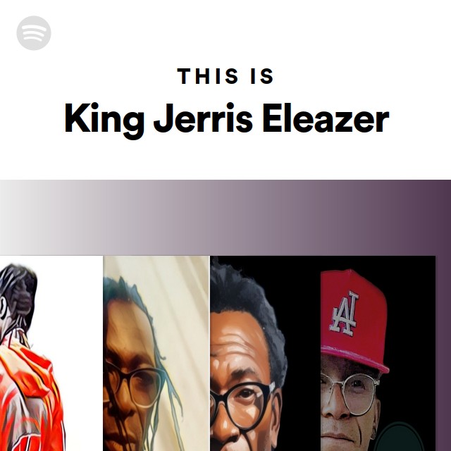 This Is King Jerris Eleazer - playlist by Spotify | Spotify
