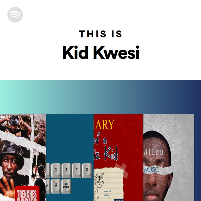 This Is Kid Kwesi - playlist by Spotify | Spotify