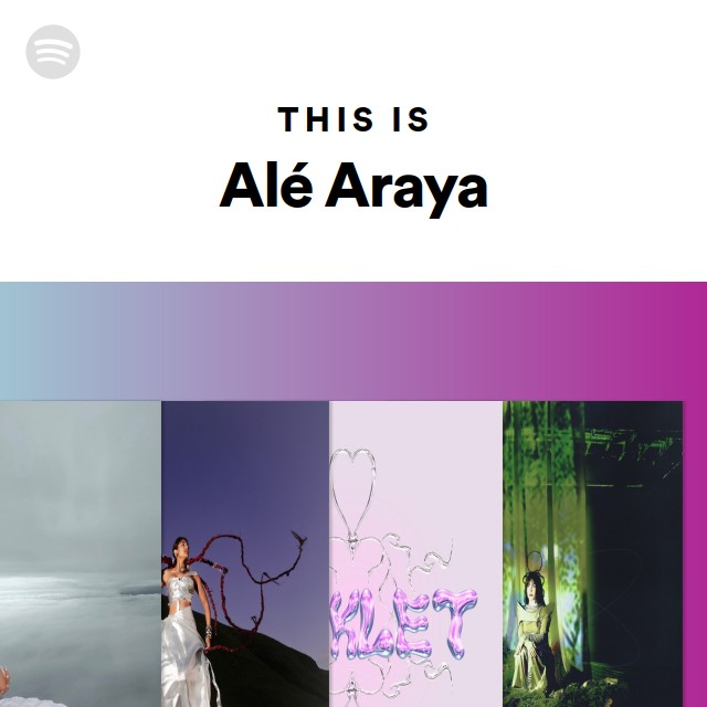 This Is Alé Araya | Spotify Playlist