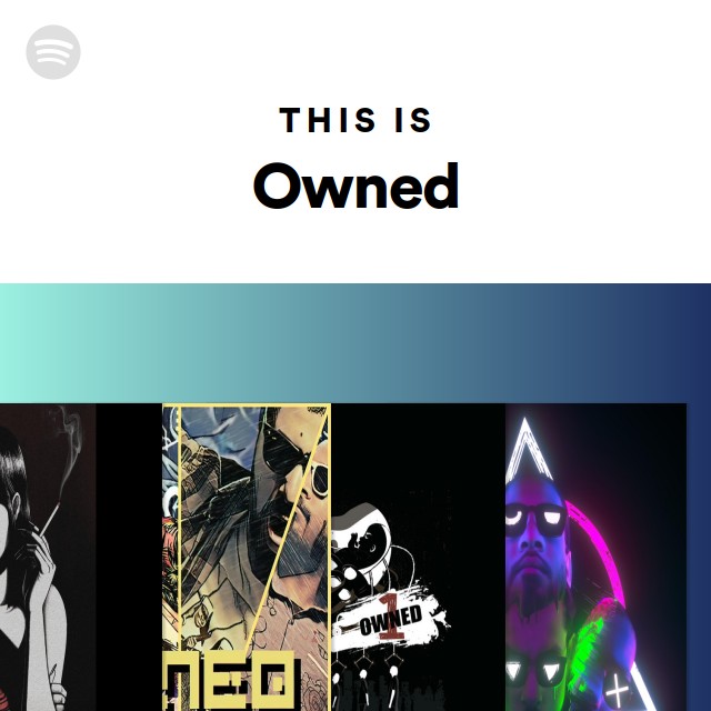 This Is Owned | Spotify Playlist