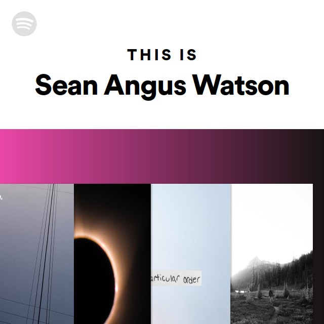 This Is Sean Angus Watson - playlist by Spotify | Spotify
