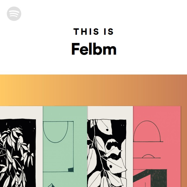 This Is Felbm - playlist by Spotify | Spotify