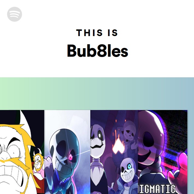This Is Bub8les - playlist by Spotify | Spotify