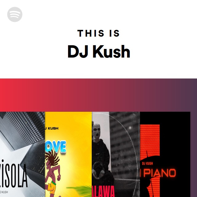 This Is DJ Kush - playlist by Spotify | Spotify