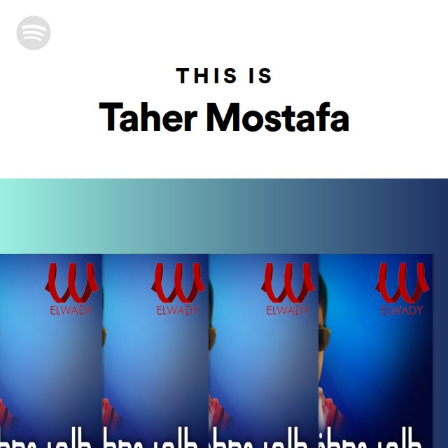 This Is Taher Mostafa | Spotify Playlist