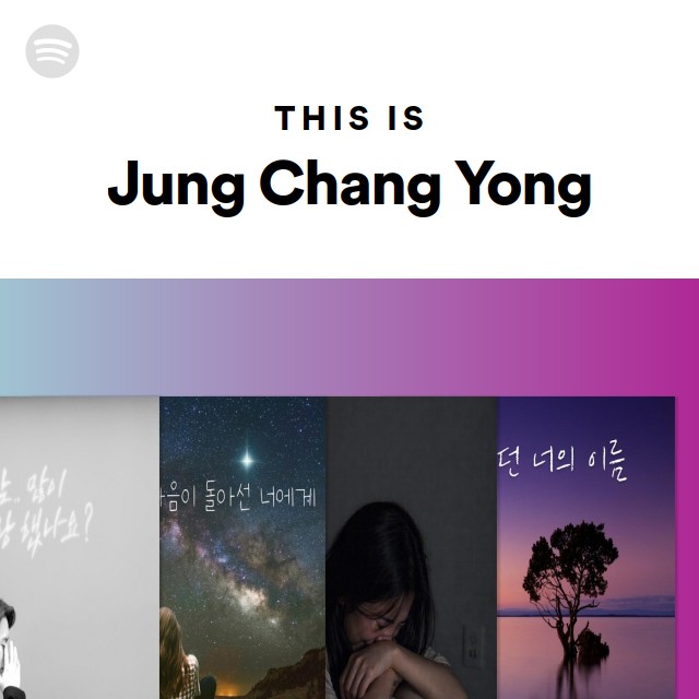 This Is Jung Chang Yong | Spotify Playlist