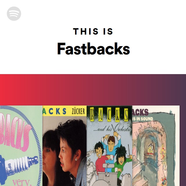 This Is Fastbacks - playlist by Spotify | Spotify