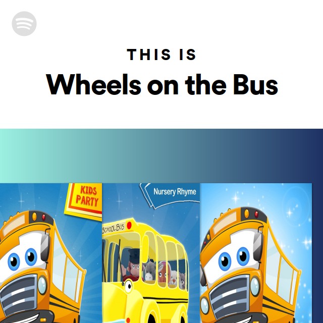 This Is Wheels on the Bus - playlist by Spotify | Spotify