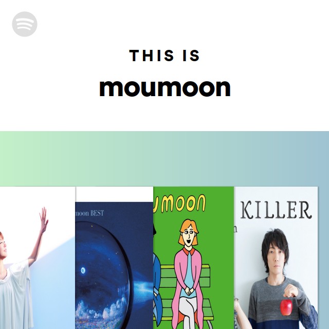 This Is moumoon - playlist by Spotify | Spotify