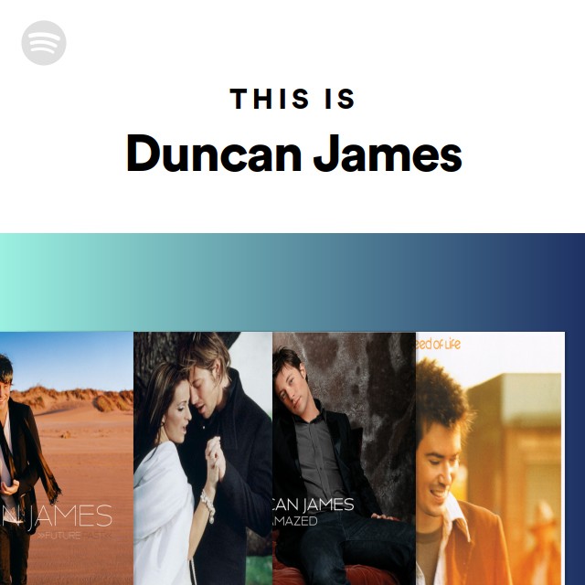 This Is Duncan James - playlist by Spotify | Spotify