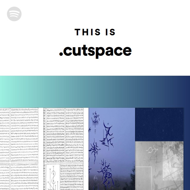 This Is .cutspace | Spotify Playlist