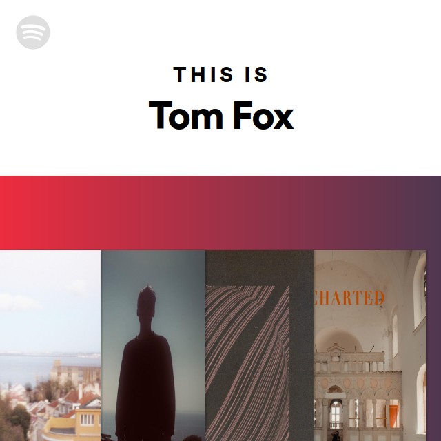 This Is Tom Fox - playlist by Spotify | Spotify