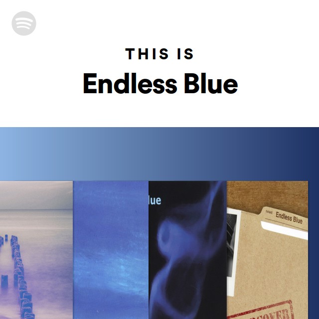This Is Endless Blue - playlist by Spotify | Spotify